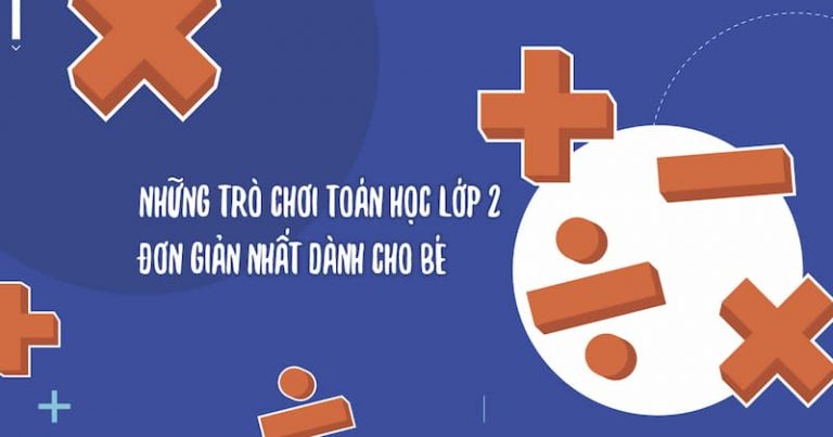 Các trò chơi toán học lớp 2 giúp bé phát triển tư duy